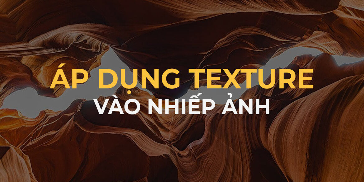 Texture trong nhiếp ảnh cùng những kiến thức bạn nên biết ...